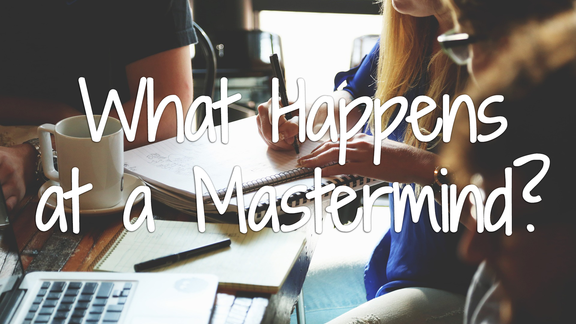 What Happens at a Mastermind? - Lifeonaire